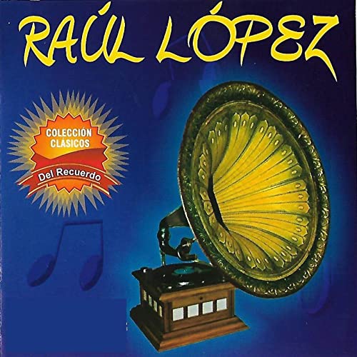 Play Colección Clásicos del Recuerdo by Raul Lopez on Amazon Music