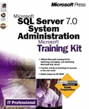 Microsoft SQL Server 7.0 System Administration Training Kit: Microsoft ...