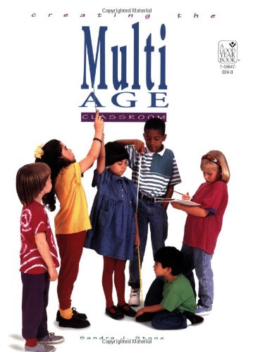 Creating the Multiage Classroom, Grades K-6: Sandra J. Stone, Yoshi ...