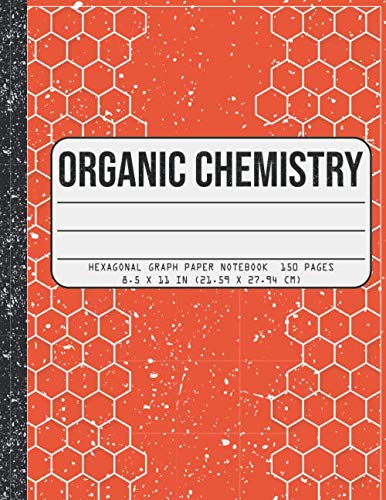 Organic Chemistry: Hexagonal Graph Paper Notebook For Biochemistry, 1/2 ...