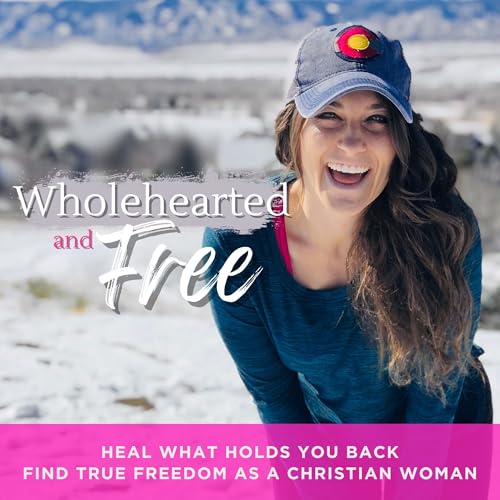 Amazon.com: Wholehearted and Free - Christian Women, Emotional Freedom ...