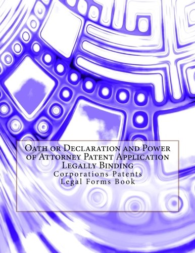 Oath or Declaration and Power of Attorney Patent Application - Legally ...