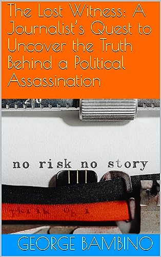 Amazon.com: The Lost Witness: A Journalist’s Quest to Uncover the Truth Behind a Political ...