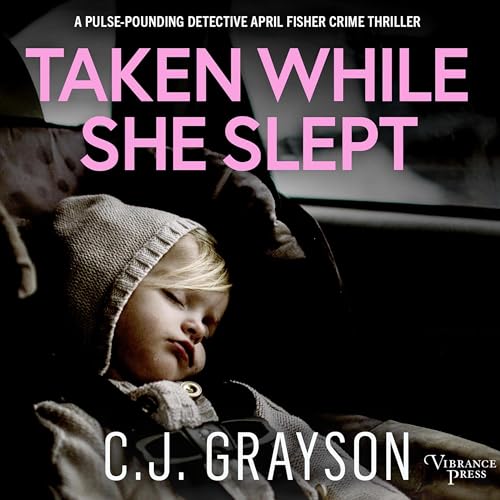 Taken While She Slept: Detective April Fisher Thrillers, Book 1 ...