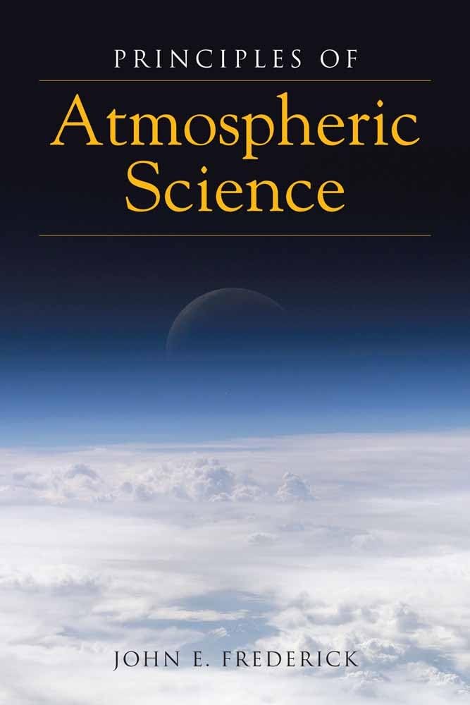 Principles of Atmospheric Science: Frederick, John E.: 9780763740894 ...