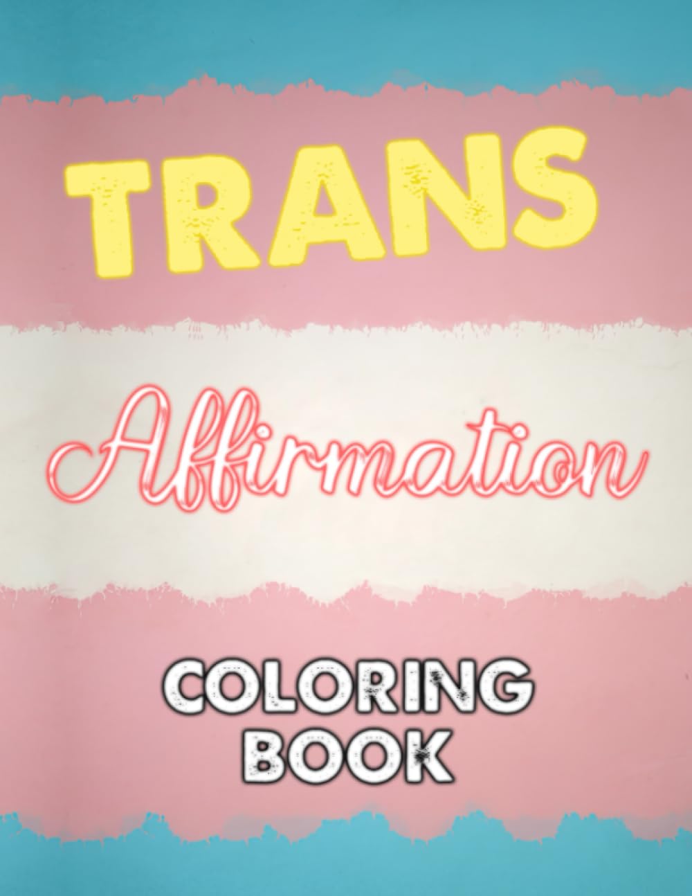 Trans Affirmation Coloring Book: Celebrate Trans Identity with a ...