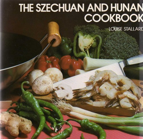 The Szechuan and Hunan Cookbook: Stallard, Louise: 9780806987040 ...