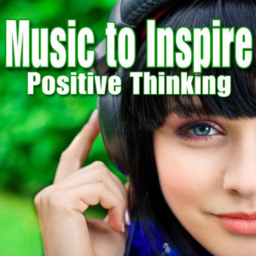 Amazon.com: Music to Inspire Positive Thinking : Music of the Mind ...