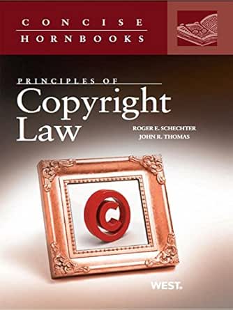Principles of Copyright Law (Concise Hornbook Series) eBook : Schechter ...