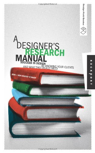 A Designer's Research Manual: Succeed in Design by Knowing Your Clients ...
