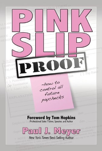 Pink Slip PROOF: How to control all future paychecks: Meyer, Paul J ...