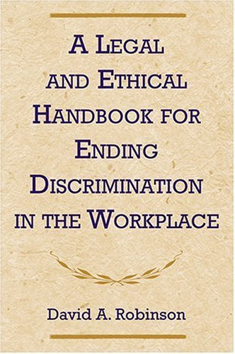 Legal and Ethical Handbook for Ending Discrimination in the Workplace ...