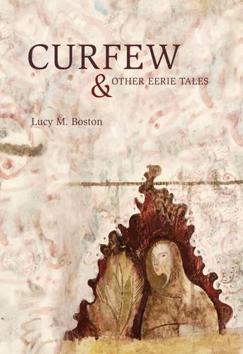 Curfew & Other Eerie Tales: Lucy M. Boston: 9780956658715: Amazon.com ...