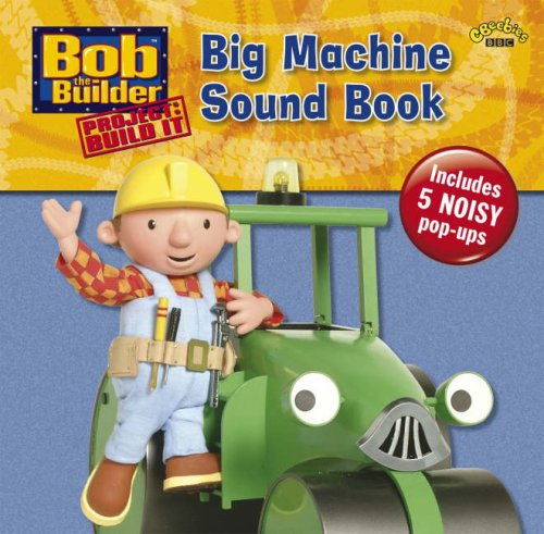 Bob's Big Machine Sound Book ( " Bob the Builder " ): BBC ...