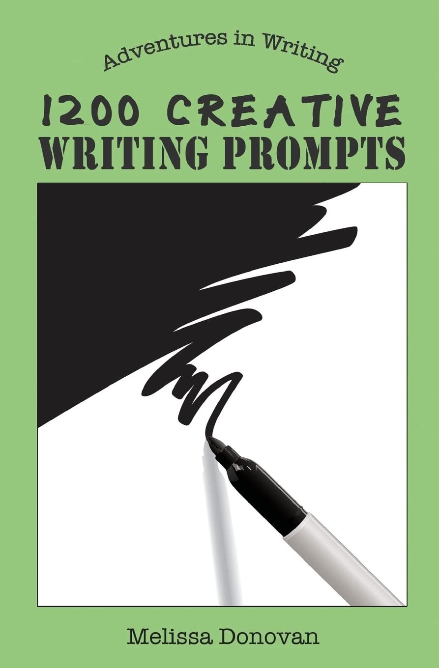 1200 Creative Writing Prompts (Adventures in Writing): Donovan, Melissa ...