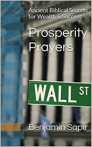 Prosperity Prayers: Ancient Biblical Secrets for Wealth & Success ...