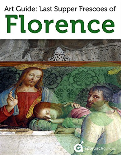 Florence Art Guide: Last Supper Frescoes (2022 Travel Guide by Approach ...