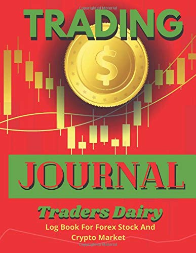 『Trading Journal Dairy: Great Log Book For Forex Stock Options and Crypto Market Traders and ...