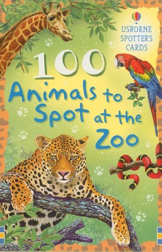 100 Animals to Spot at the Zoo (Spotter's Cards): Clarke, Phil ...