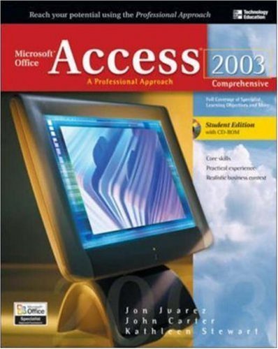 Microsoft Office Access 2003: A Professional Approach, Comprehensive Student Edition w/ CD-ROM ...