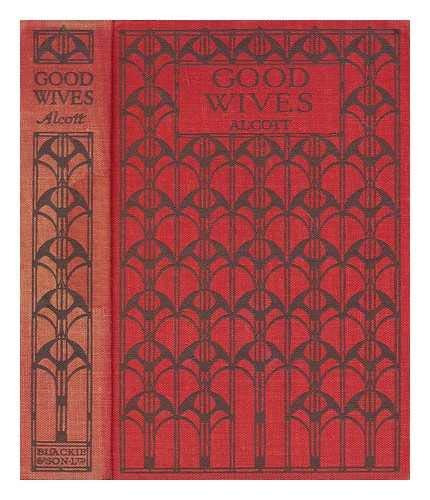 Good Wives: A Story for Girls being A Sequel to Little Women: Amazon.co ...