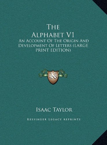 The Alphabet V1: An Account of the Origin and Development of Letters ...