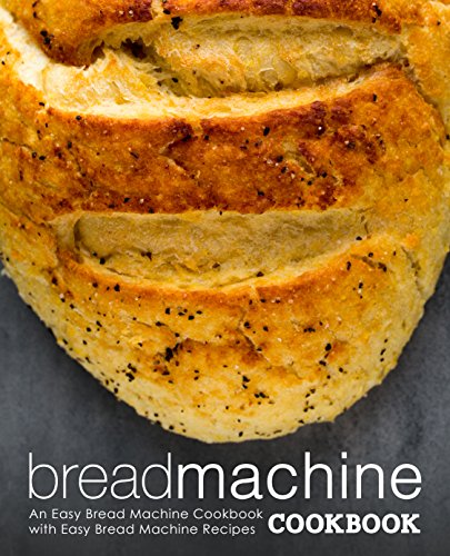 Amazon | Bread Machine Cookbook: An Easy Bread Machine Cookbook with ...