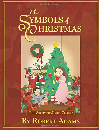 The Symbols Of Christmas: The Story Of Jesus Christ: Adams, Robert ...