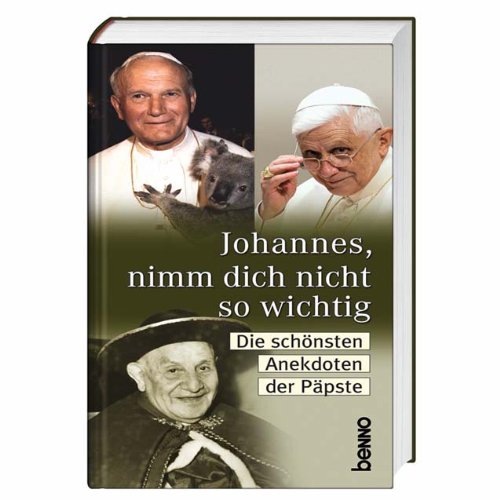 Johannes, nimm dich nicht so wichtig: Die schönsten Anekdoten der ...
