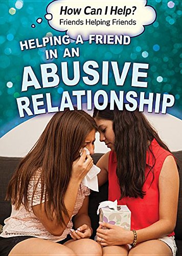 Amazon.com: Helping a Friend in an Abusive Relationship (How Can I Help ...