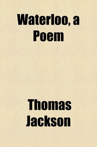 Waterloo, a Poem : Jackson, Thomas: Amazon.in: Books