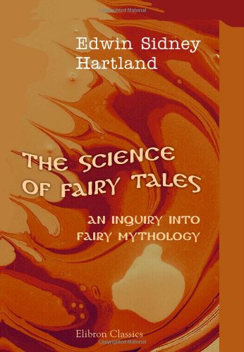 The Science of Fairy Tales: An Inquiry into Fairy Mythology: Hartland ...