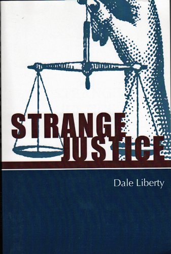 Strange Justice: Dale D. Liberty: 9780615272634: Amazon.com: Books