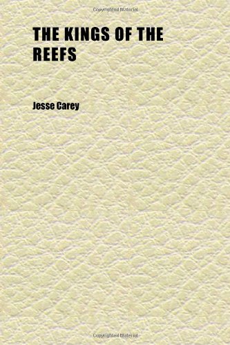 The Kings of the Reefs; A Poem in One Hundred and Seventeen Cantos ...