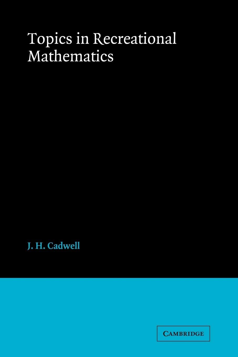Amazon.com: Topics in Recreational Mathematics: 9780521096201: Cadwell ...