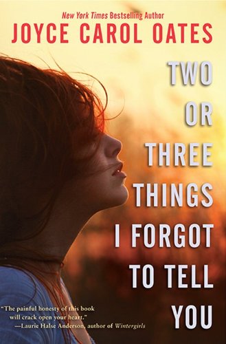 Two or Three Things I Forgot to Tell You: A YA Novel of Toxic Secrets ...