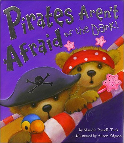 Pirates Aren't Afraid of the Dark: Maudie Powell-Tuck, Alison Edgson ...