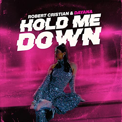 Hold me down de Robert Cristian & Dayana en Amazon Music Unlimited