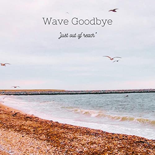 Écouter just out of reach par Wave Goodbye sur Amazon Music Unlimited