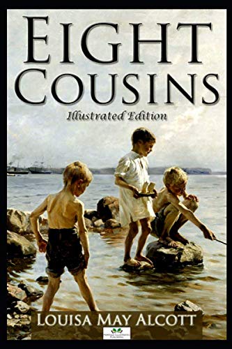 Eight Cousins (Illustrated Edition): Alcott, Louisa May: 9781687355447 ...