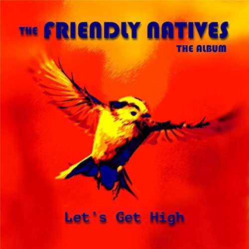 Let's Get High by The Friendly Natives on Amazon Music - Amazon.com
