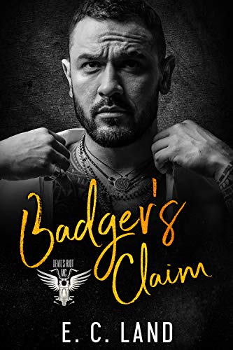 Badger's Claim (Devil's Riot MC Book 7) - Kindle edition by Land, E.C ...
