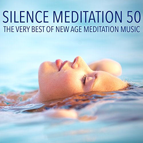 Silence Meditation 50 - The Very Best of New Age Meditation Music for ...