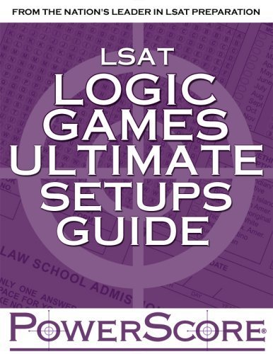 The PowerScore LSAT Logic Games Ultimate Setups Guide by David M ...