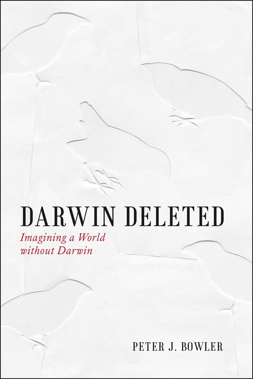 Darwin Deleted: Imagining a World without Darwin: Bowler, Peter J ...