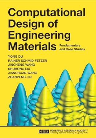 Computational Design of Engineering Materials: Fundamentals and Case ...