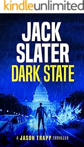 Dark State (Jason Trapp Thrillers Book 1) eBook : Slater, Jack: Amazon.co.uk: Kindle Store