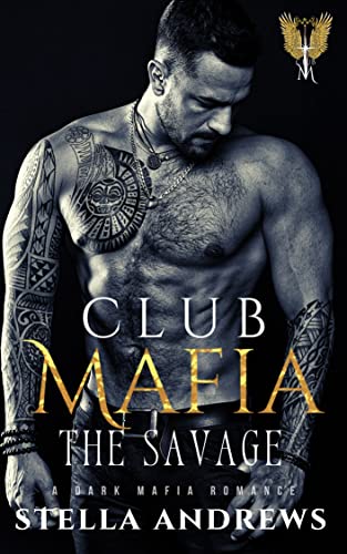 Club Mafia – The Savage: A Dark Mafia Romance eBook : Andrews, Stella ...