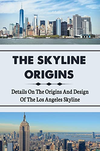 The Skyline Origins: Details On The Origins And Design Of The Los ...