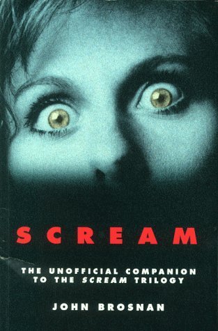 Scream: The Unofficial Companion to the "Scream" Trilogy: John Brosnan ...